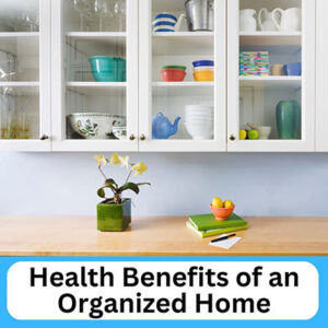 Health Benefits of an Organized Home - Seattle Sparkle | Professional ...